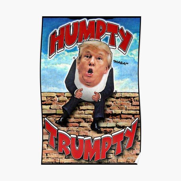 "Humpty Trumpty" Poster by torg | Redbubble