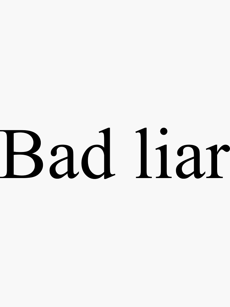 "Bad liar [Top Girly Teenager Quotes & Lyrics] - [Text Posts]" Sticker ...