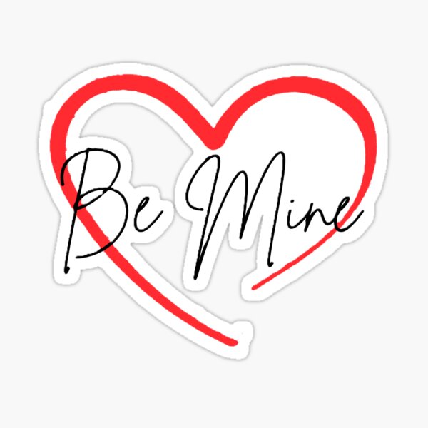 "Be Mine" Sticker for Sale by JLClassics | Redbubble