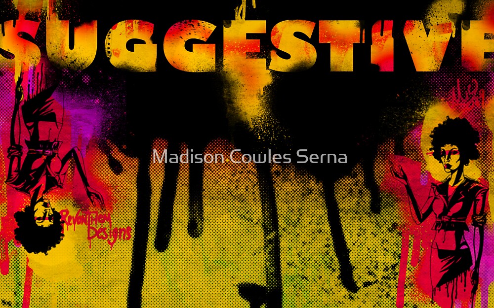 "Suggestive" by Madison Cowles Serna | Redbubble