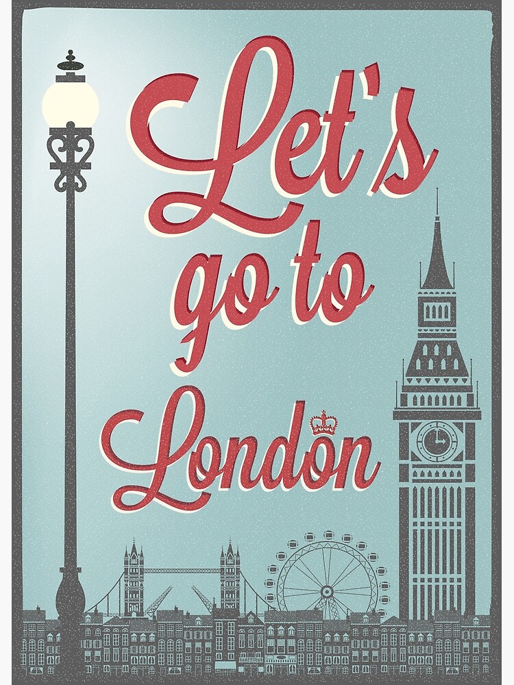 "Let's go to London" Poster for Sale by All-Streets | Redbubble