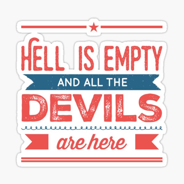"Hell is Empty" Sticker for Sale by firstpriority | Redbubble