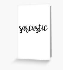 Sarcastic: Greeting Cards | Redbubble