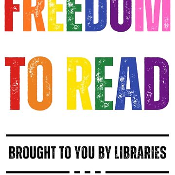 "Freedom to Read - Brought to you by Libraries - for light coloured ...