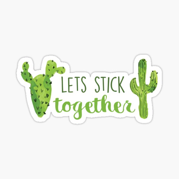 Stick Together Stickers | Redbubble