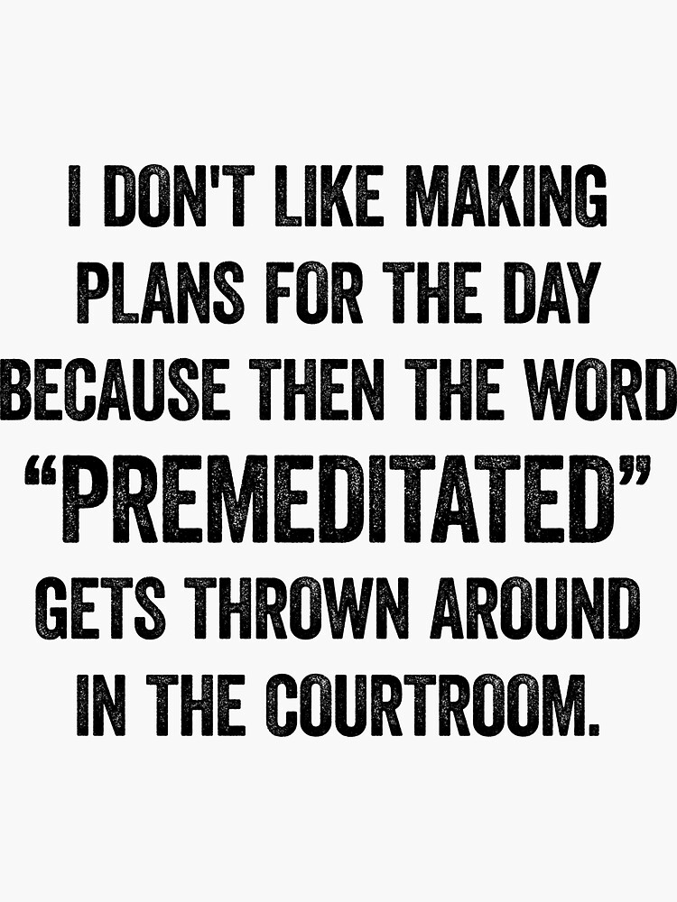 "I Don't Like Making Plans Premeditated Funny" Sticker for Sale by ...