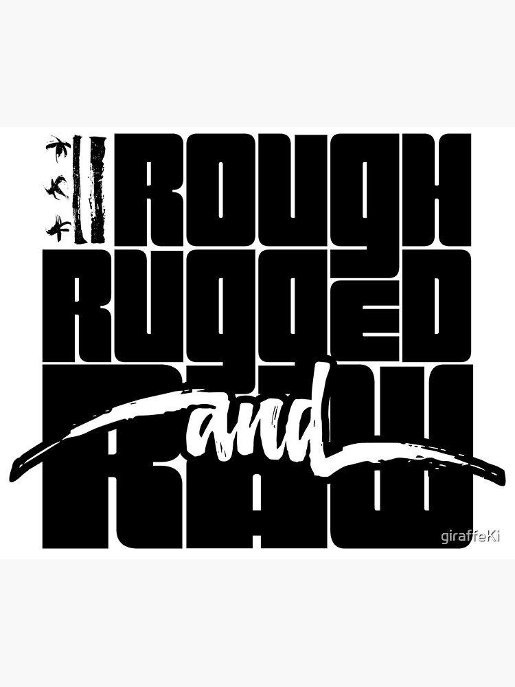 "Rough, Rugged, and Raw - w/ Rugged Logo" Art Print for Sale by ...