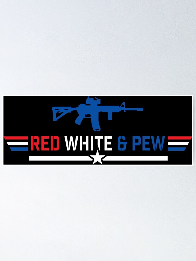 "Red White & Pew" Poster for Sale by MikesTeez | Redbubble