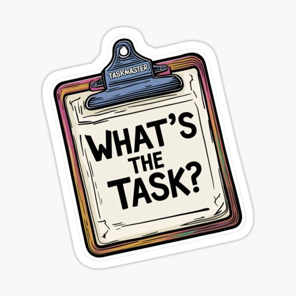 "WHAT'S THE TASK?" Sticker for Sale by CapysCreations | Redbubble