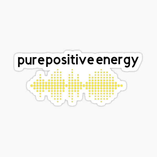 "Pure Positive Energy! " Sticker for Sale by TShirtCrafters | Redbubble