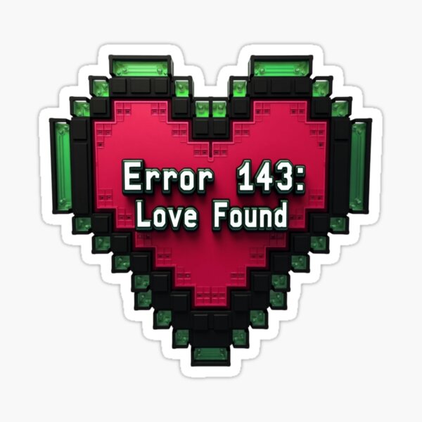 "Error 143: Love Found - Valentines 2025 - Game theme" Sticker for Sale ...