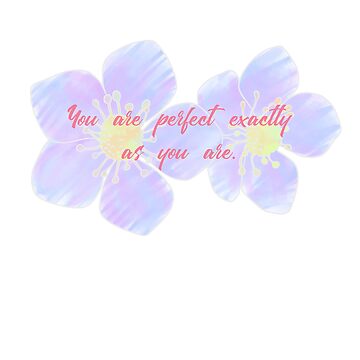 "You are perfect exactly as you are." Sticker for Sale by Lunetta ...