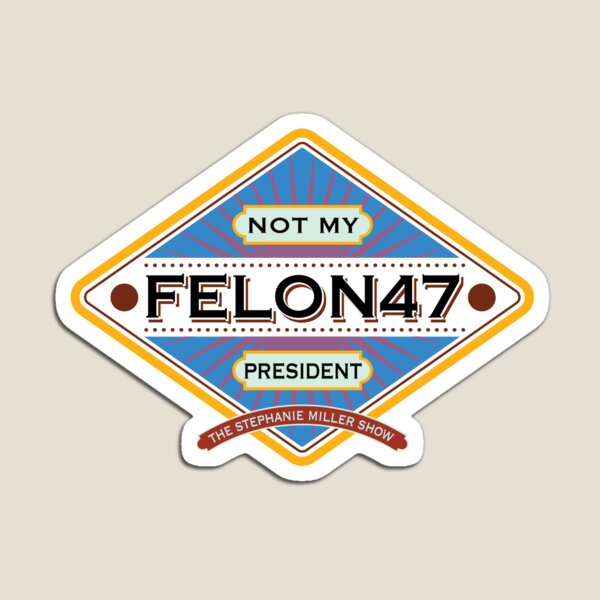 "Felon 47" Magnet for Sale by SMShow | Redbubble