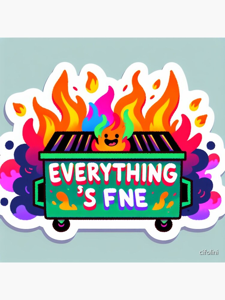 "Funny Dumpster Fire Everything's Is Fine Sticker" Sticker for Sale by ...