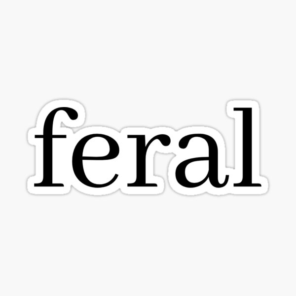 "Feral " Sticker for Sale by miriamyk | Redbubble