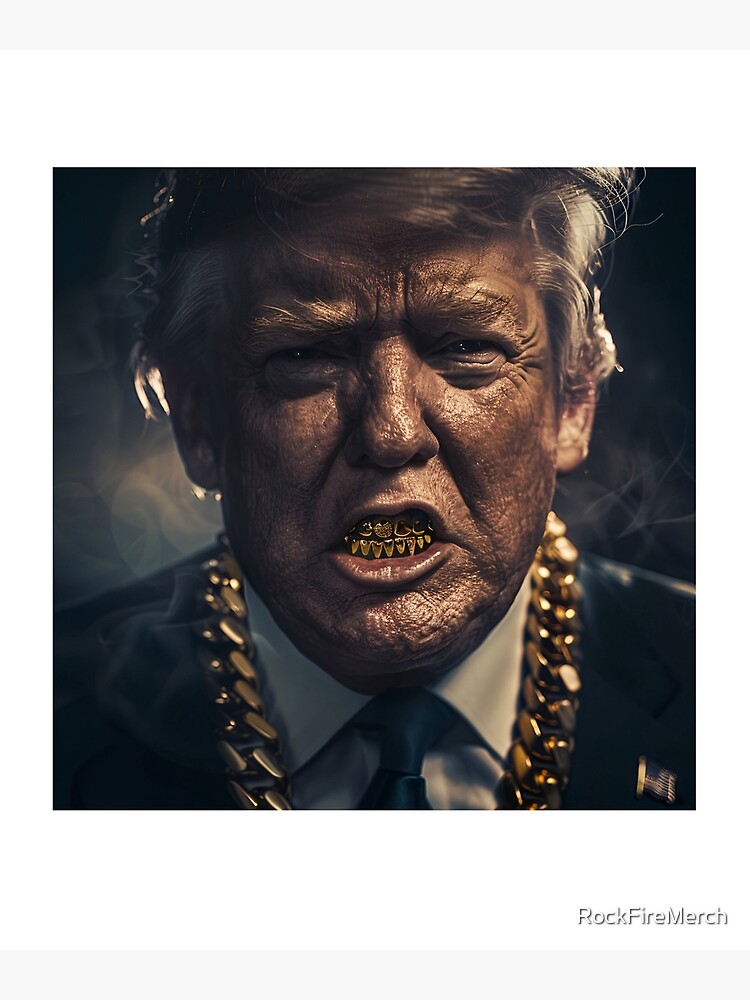 "President Trump Gold Grillz" Poster for Sale by RockFireMerch | Redbubble