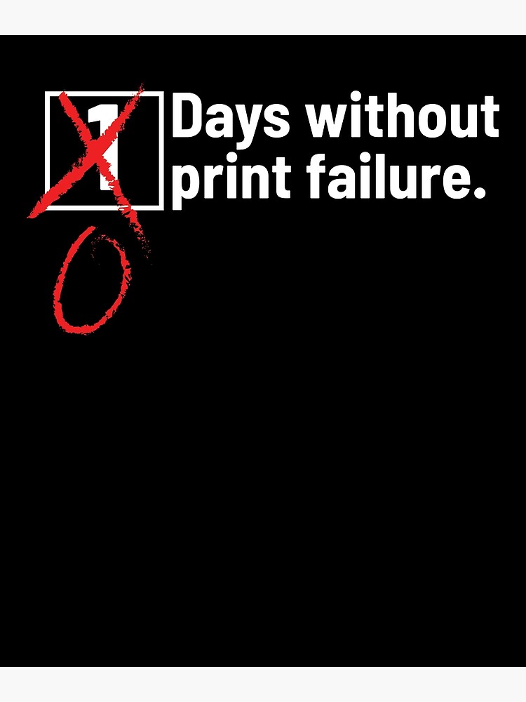 "3D Printing Days Without Print Failure Shirt" Poster by Clort | Redbubble