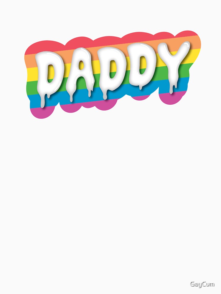 "Rainbow Daddy" T-shirt for Sale by GayCum | Redbubble | cum t-shirts ...