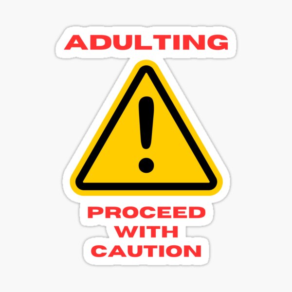 "Adulting Warning Sign – Funny Caution Design" Sticker for Sale by ...
