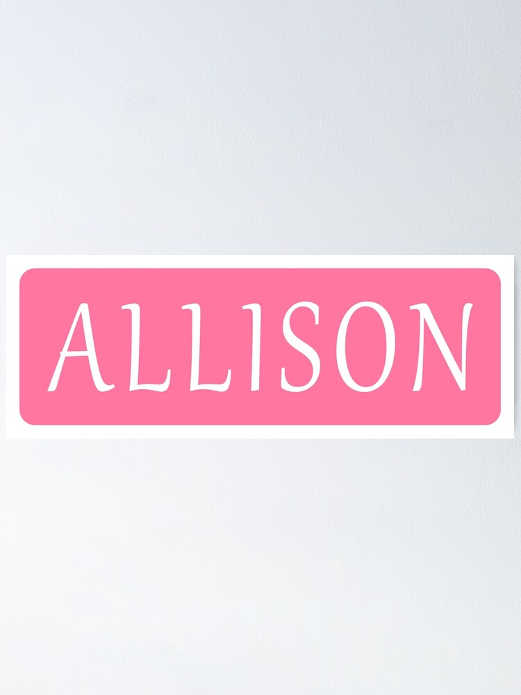 "Allison Girls Name" Poster for Sale by jeallan | Redbubble