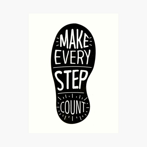 "Make Every Step Count" Art Print for Sale by Dandarey | Redbubble