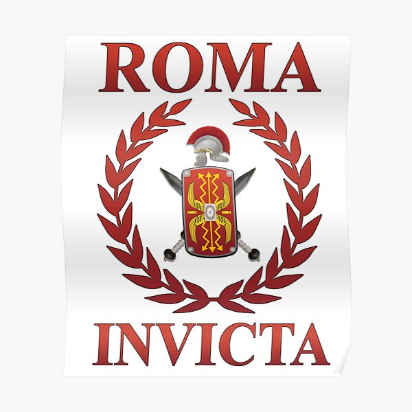 "Roma Invicta Roman Empire Legionary Glory" Poster for Sale by ...