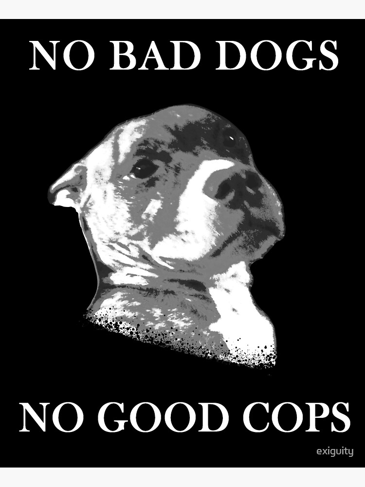 "No Bad Dogs | No Good Cops" Sticker for Sale by exiguity | Redbubble