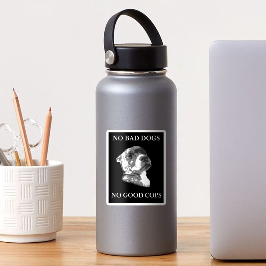 "No Bad Dogs | No Good Cops" Sticker for Sale by exiguity | Redbubble