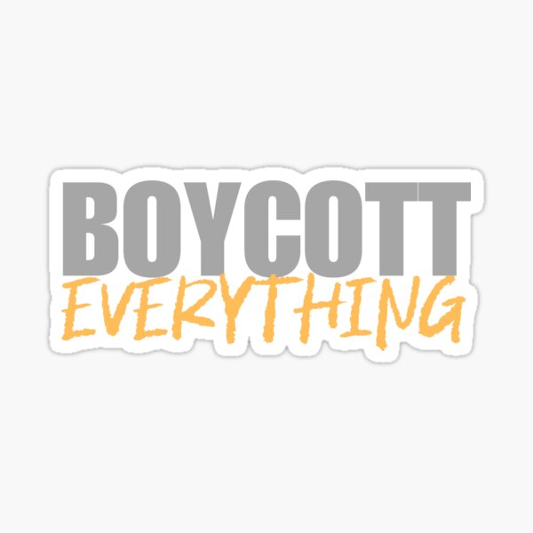 "Boycott Everything social call to action." Sticker for Sale by efxp | Redbubble