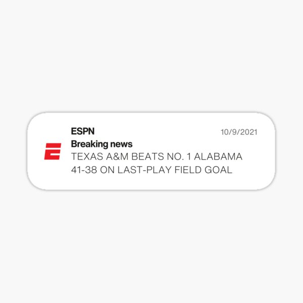 "ESPN notification TAMU beats bama 41-38 white background" Sticker for ...