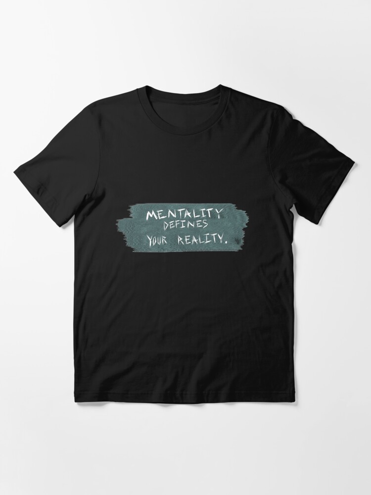 "Mentality Defines Your Reality" T-shirt for Sale by DaganEldr ...