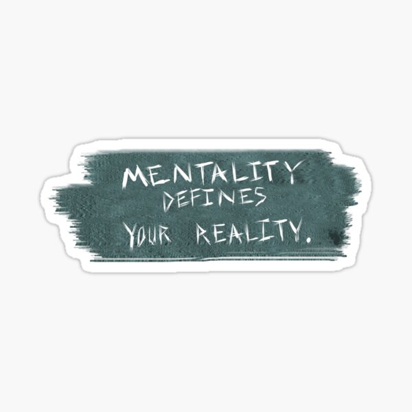 "Mentality Defines Your Reality" Sticker by DaganEldr | Redbubble