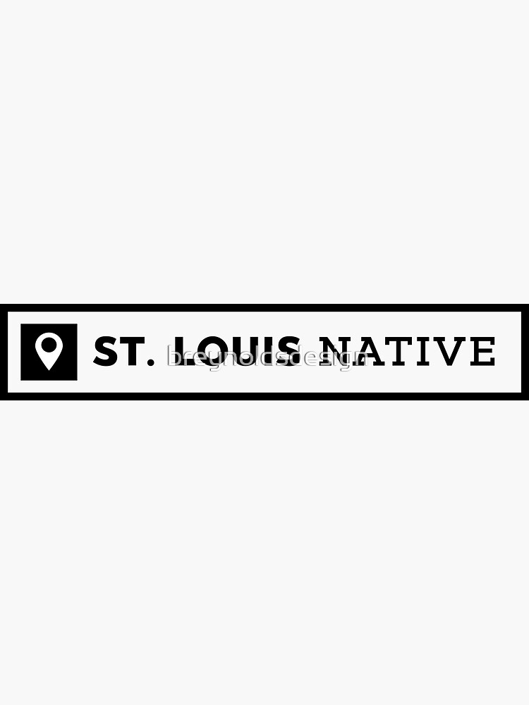 "St. Louis Native" Sticker by breynoldsdesign | Redbubble