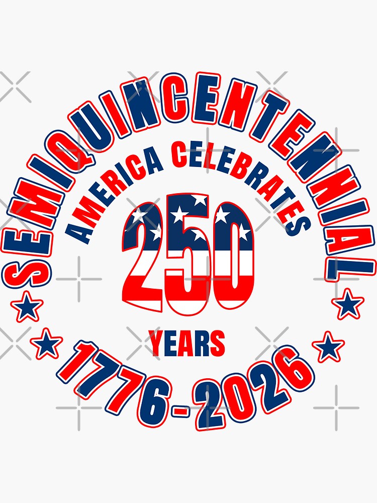 "Semiquincentennial 1776-2026 Americas Birthday 250 Years" Sticker for ...
