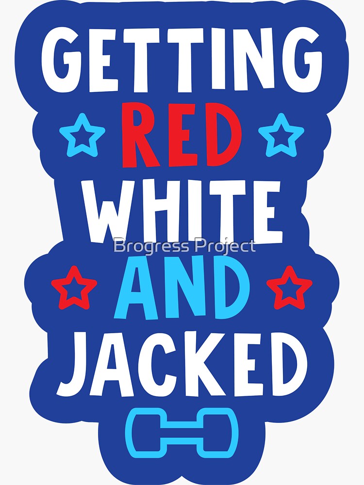 "Getting Red, White And Jacked" Sticker for Sale by brogressproject ...