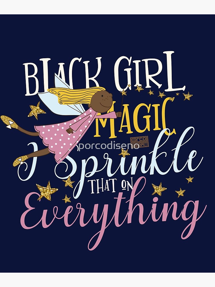 "Black Girl Magic Sprinkle Everything Fairy Stars" Poster for Sale by ...