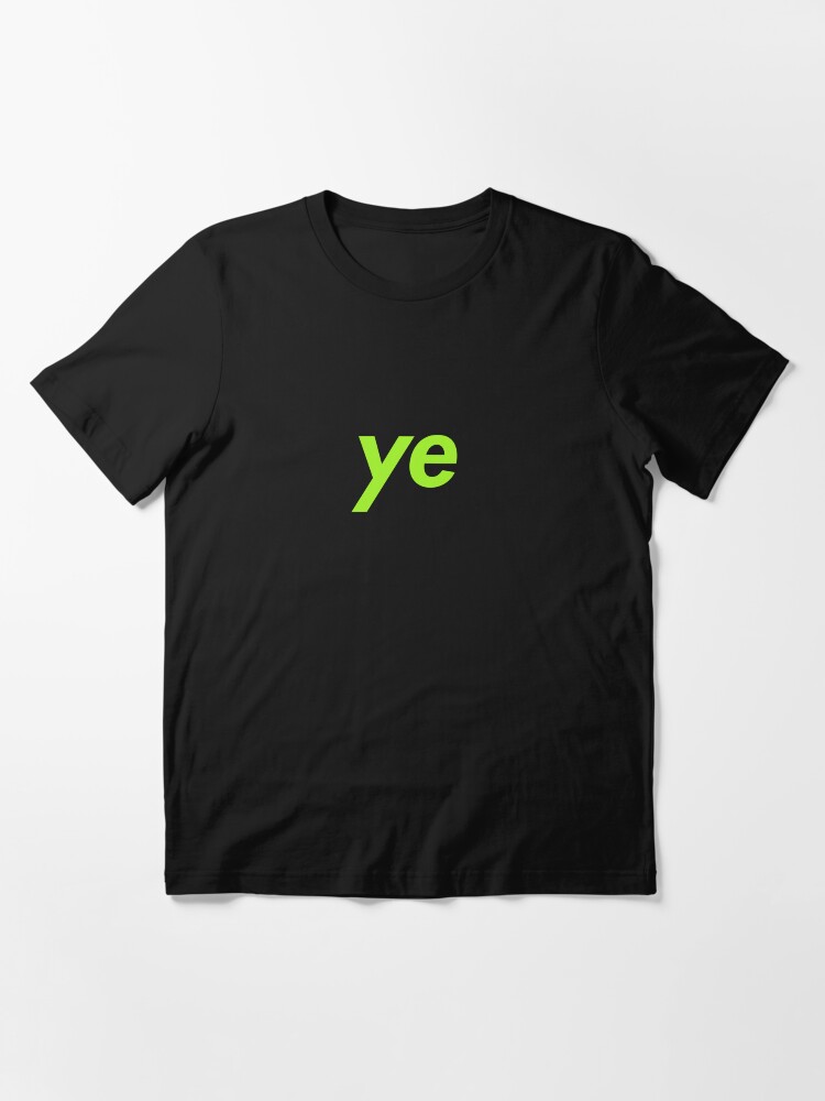 "Ye " Essential T-Shirt for Sale by dariabeyger | Redbubble