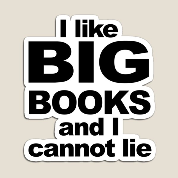 I Like Big Books And I Cannot Lie Gifts & Merchandise | Redbubble