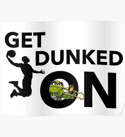 Get Dunked On Posters | Redbubble