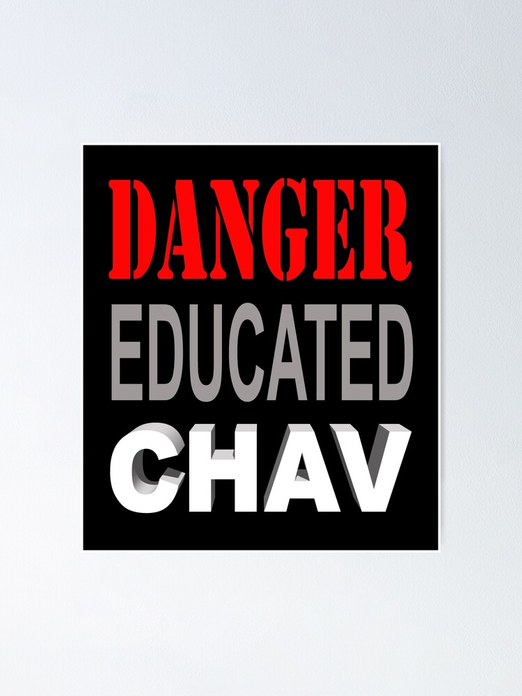 "DANGER EDUCATED CHAV" Poster for Sale by KissStudios | Redbubble
