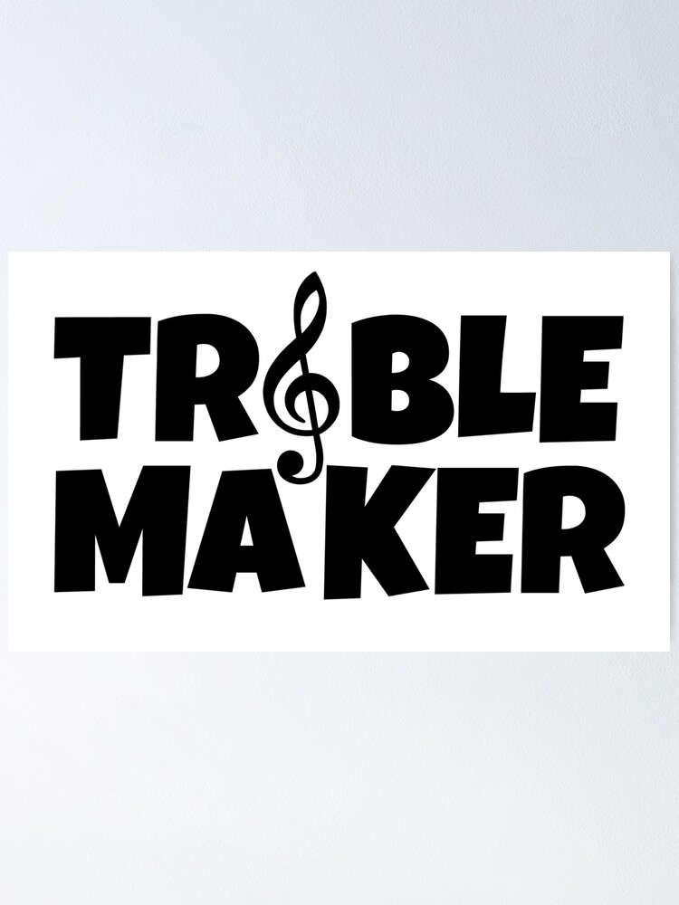 "Treble Maker Musician Gifts" Poster by theshirtshops | Redbubble