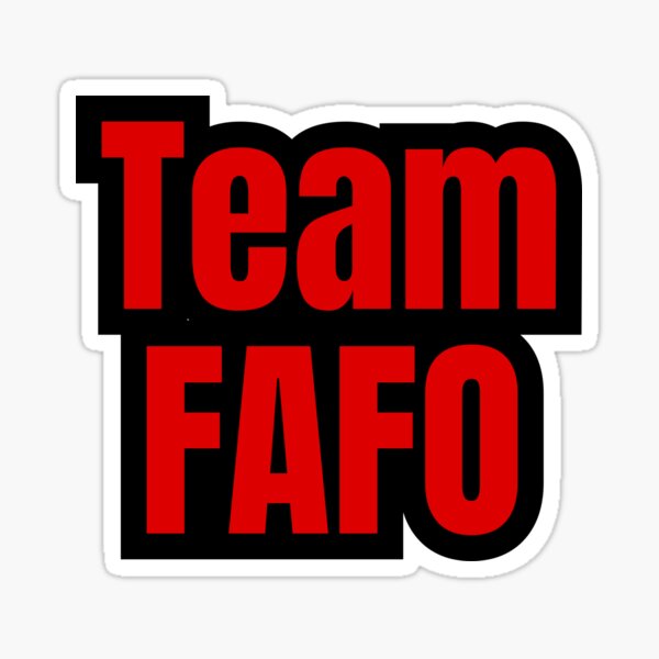 "Team FAFO – Proud Member of the Club" Sticker for Sale by SweetNolia ...