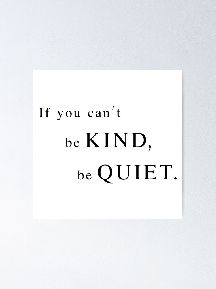 "If You Can't be Kind be Quiet Funny Quote Sticker" Poster by ...