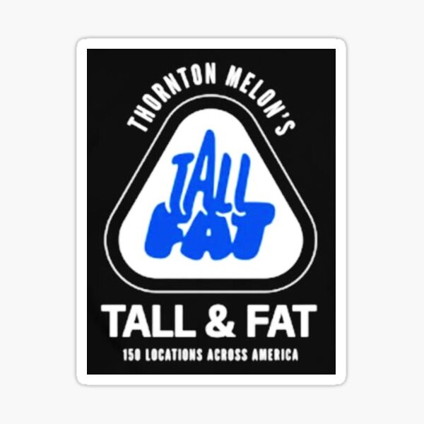Sticker for Sale mit "Thornton Melons Tall & Fat Store aus dem Film ...