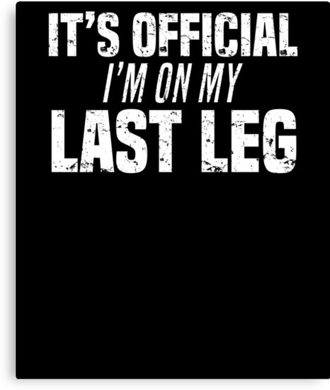 "It's Official I'm On My Last Leg Funny Amputee Joke T-Shirt" Canvas ...