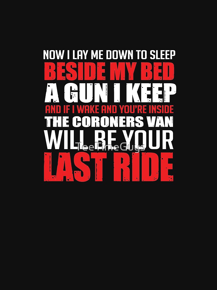 "Now I Lay Me Down To Sleep Beside My Bed A Gun I Keep" T-shirt for ...