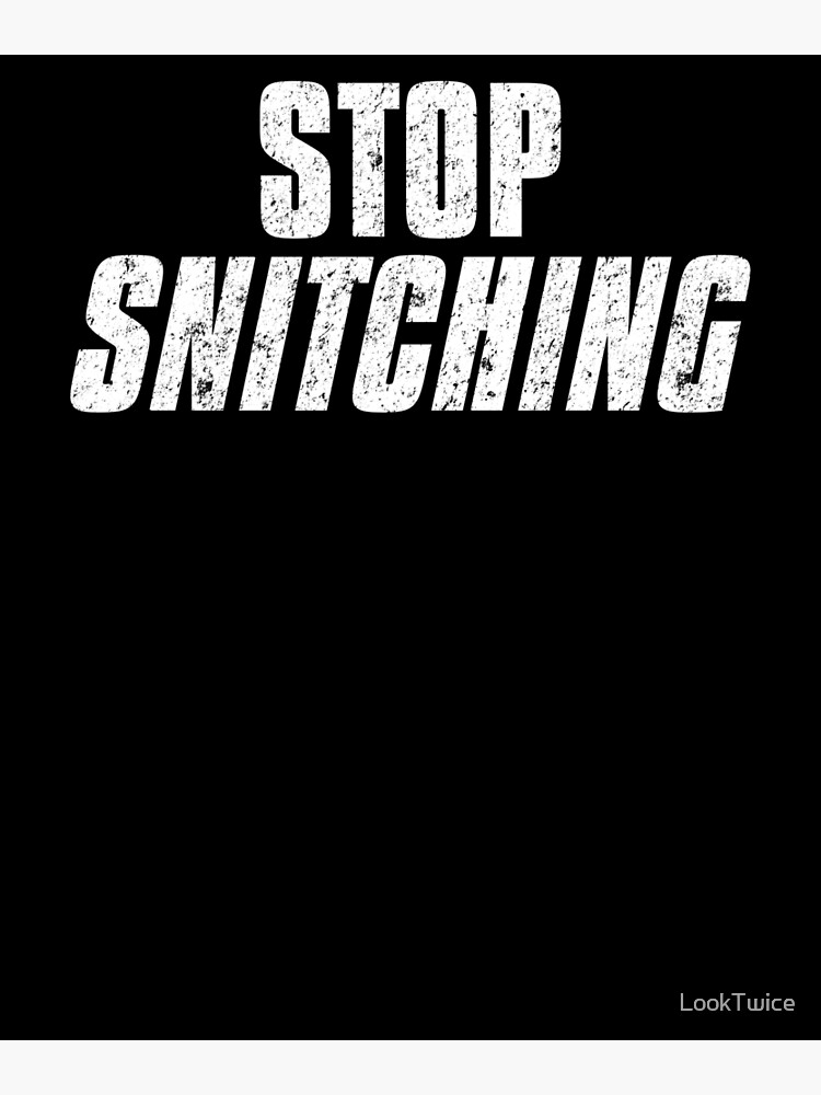 "Stop Snitching Cute Sarcastic Joke Meme T-Shirt" Poster for Sale by ...
