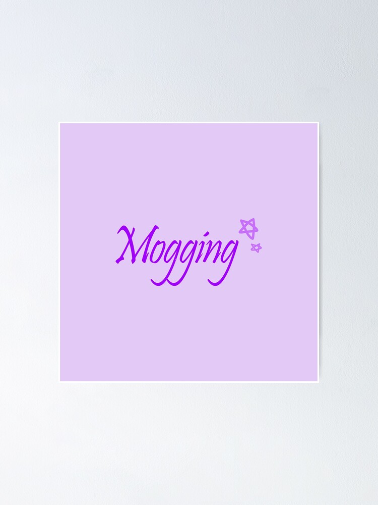 "Mogging - Funny Gen Alpha slangs" Poster for Sale by Sharetogether ...