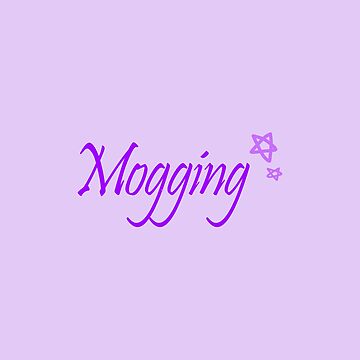 "Mogging - Funny Gen Alpha slangs" Poster for Sale by Sharetogether ...