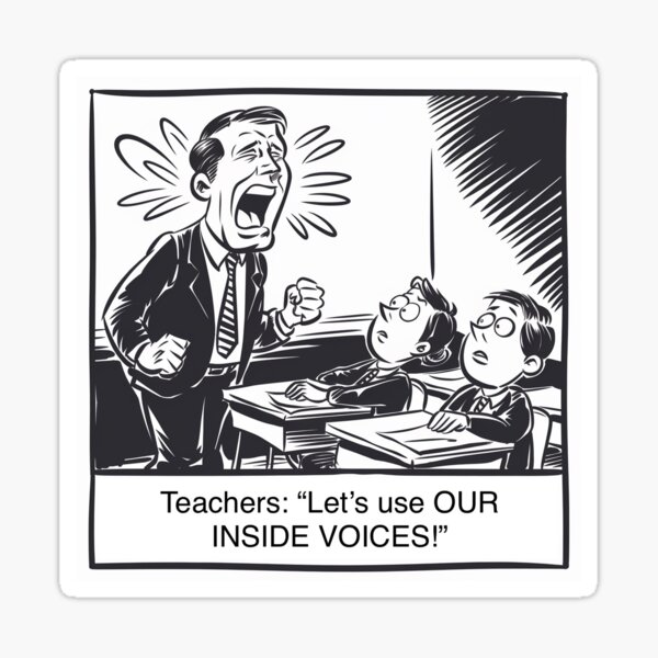 "Let’s Use Our Inside Voices – Funny Teacher Comic" Sticker for Sale by ...